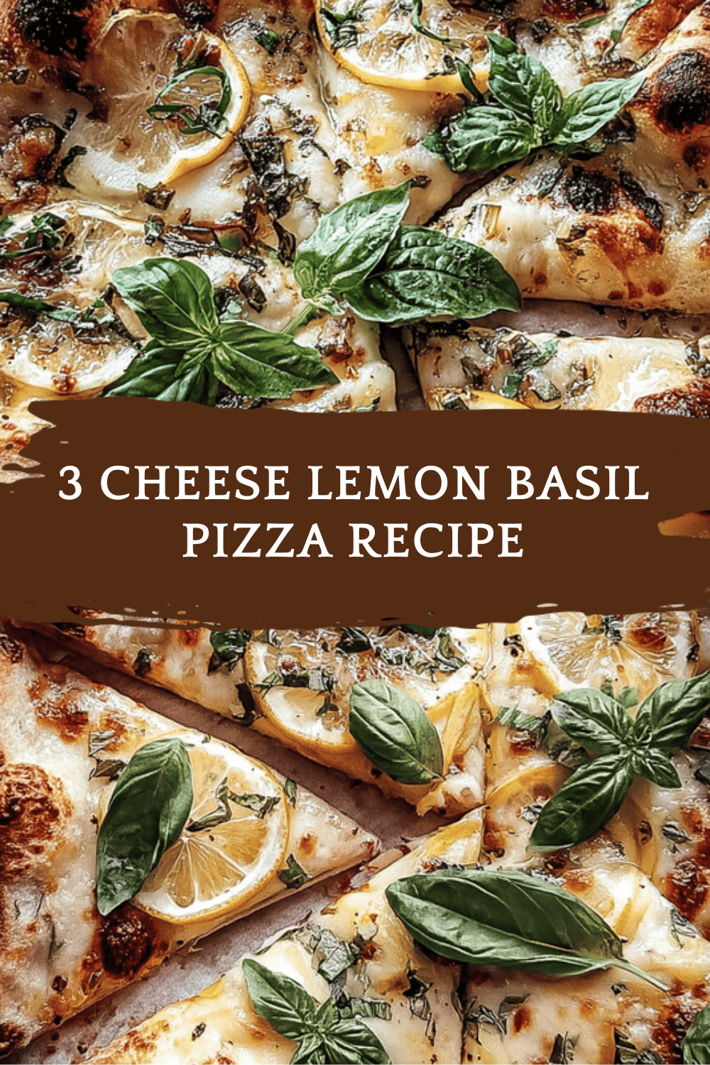 3 Cheese Lemon Basil Pizza Recipe With Fresh Herb Taste