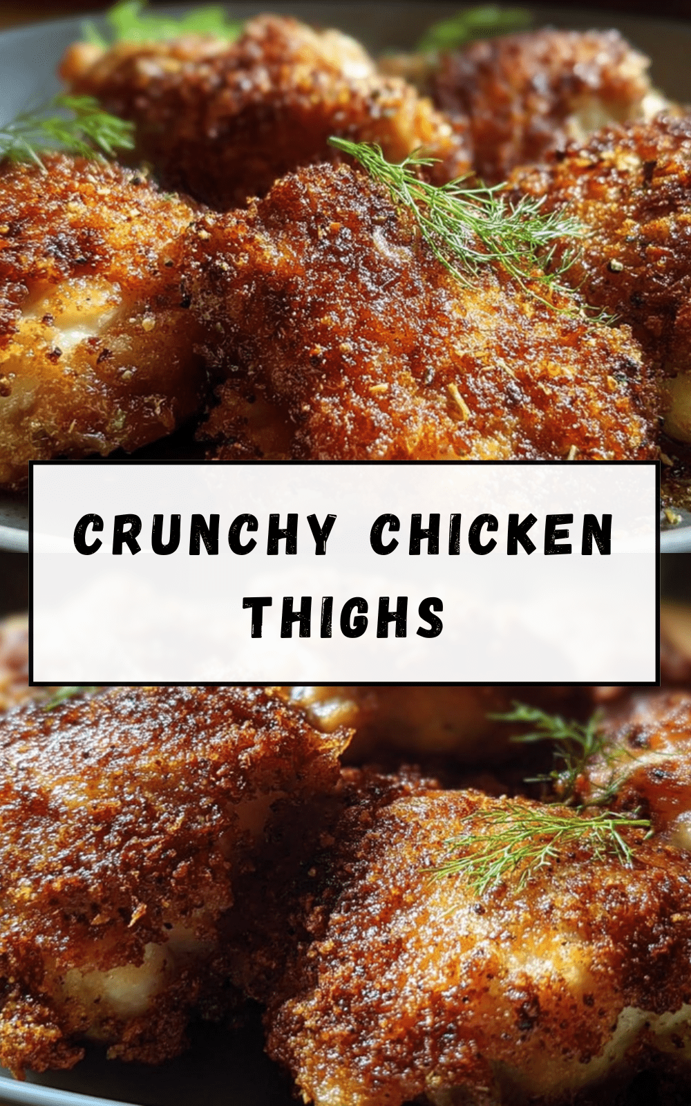 Crunchy Chicken Thighs Recipe For Tender Juicy Flavor